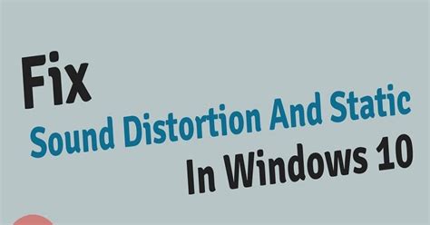 HOW TO FIX DISTORTED SOUND ON WINDOWS