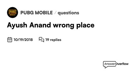 Ayush Anand Wrong Place Pubg Mobile