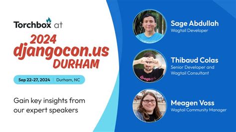 Django Wagtailcms Devcommunity Durham Djangocon Djangoconus Torchbox