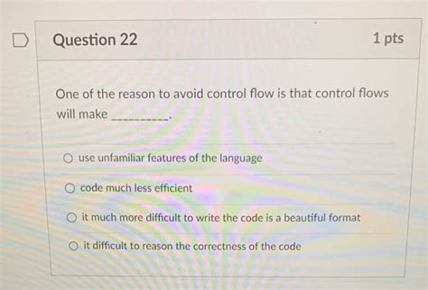 Solved One Of The Reason To Avoid Control Flow Is That