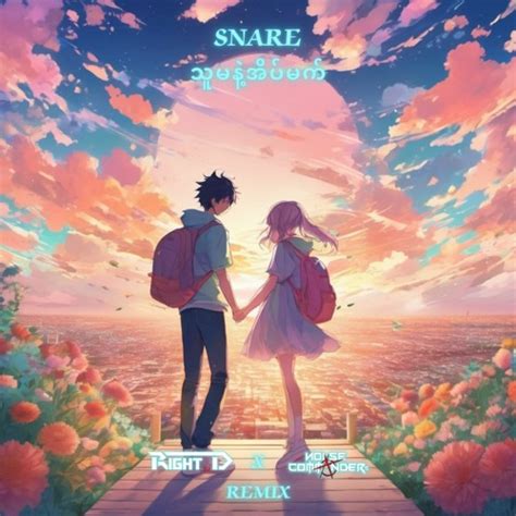 Stream Snare Thu Ma Nae Eain Mat Feat Kyi Thar Right D X Noise