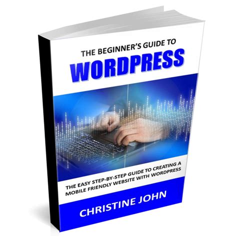 The Beginners Guide To WordPress Christine John Books