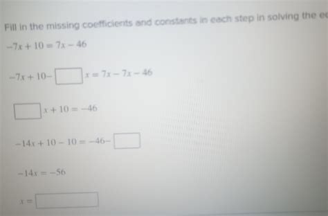 solved fill in the missing coefficients and constants in each step in