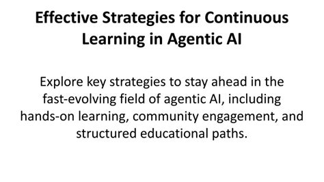 Ppt Effective Strategies For Continuous Learning In Agentic Ai Ppt 06