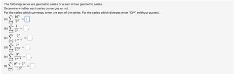 Solved The Following Series Are Geometric Series Or A Sum Of Chegg