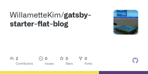 Github Willamettekimgatsby Starter Flat Blog