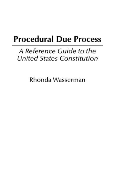 Reference Guides To The United States Co Procedural Due Process A Reference Guide To The United