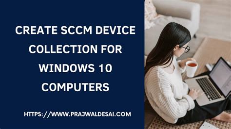Create Sccm Device Collection For Windows 10 Computers