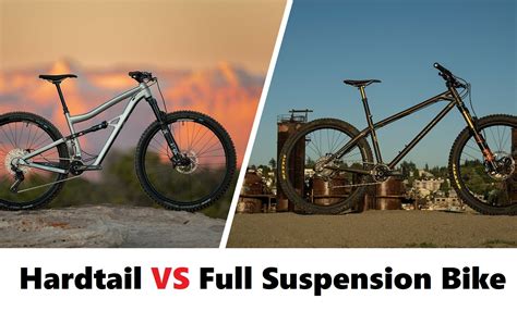 Hardtail Vs Full Suspension Bike Which Is Better Explained