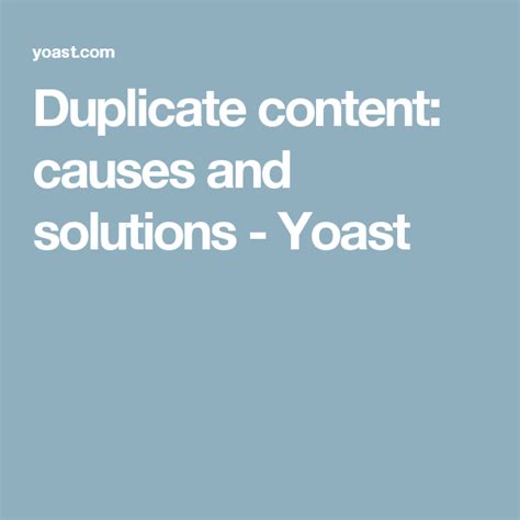 Duplicate Content Causes And Solutions Yoast Yoast Seo Content