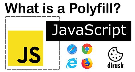 javascript polyfills ensuring compatibility across all browsers