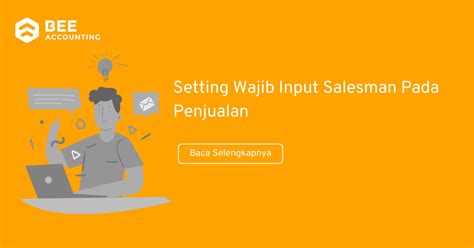 Panduan Setting Wajib Input Salesman Pada Penjualan Beeaccounting