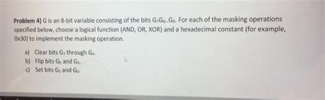 solved problem 4 g is an 8 bit variable consisting of the