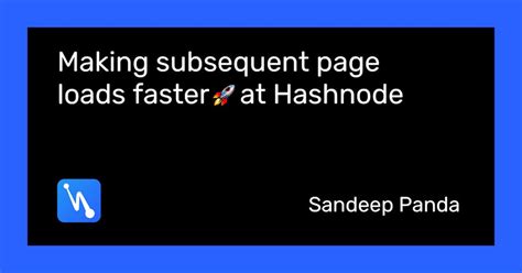 Making Subsequent Page Loads Faster 🚀 At Hashnode Hashnode