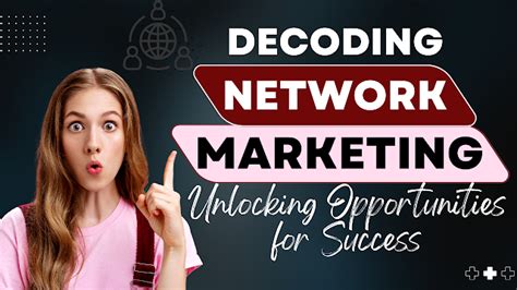 Decoding Network Marketing Unlocking Opportunities For Success