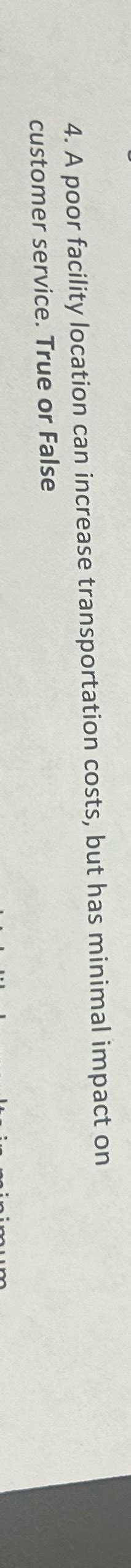 Solved A Poor Facility Location Can Increase Transportation