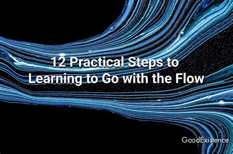 12 Practical Steps To Learning To Go With The Flow Good Existence