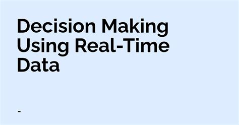 Decision Making Using Real Time Data