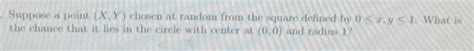 Solved Suppose A Point X Y Chosen At Random From The Chegg