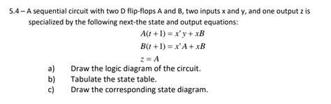 solved 5 4 a sequential circuit with two d flip flops a and