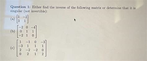 Solved Question Either Find The Inverse Of The Following Chegg