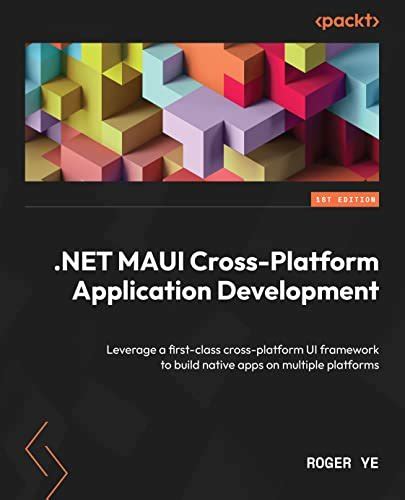 Net Maui Cross Platform Application Development Leverage A First Class Cross Platform Ui