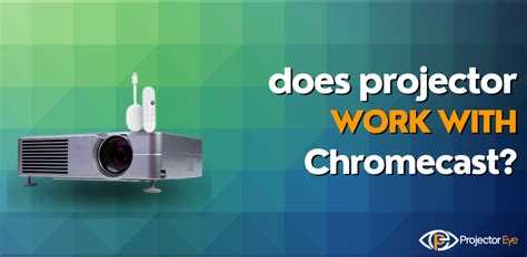 Does Projector Work With Chromecast How To Connect