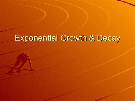 Exponential Growth And Decay Pptx