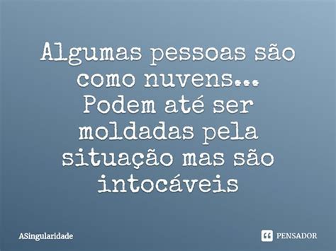 ⁠algumas Pessoas São Como Nuvens Asingularidade Pensador