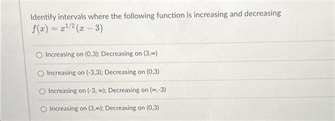 Solved Identify Intervals Where The Following Function Is