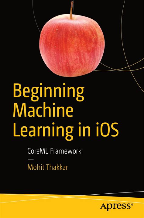 Beginning Machine Learning In Ios Coreml Framework E Books Max30