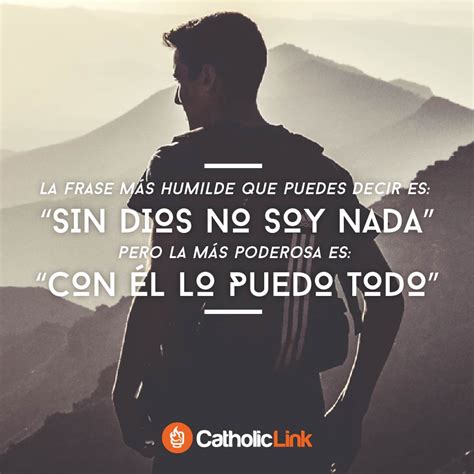 La Frase Más Humilde Sin Dios No Soy Nada Catholic Link