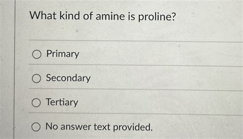 [solved] What Kind Of Amine Is Proline Primary Secondary T