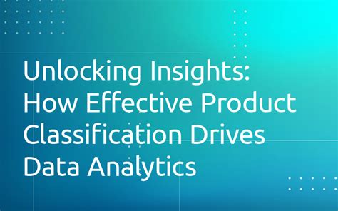 Unlocking Insights How Effective Product Classification Drives Data Analytics Retail Taxonomy