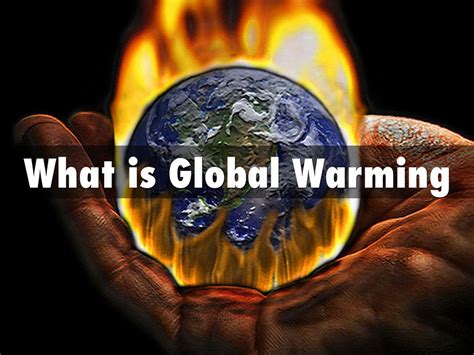 Copy Of What Is Global Warming By Vberry