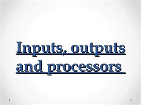 Lesson 1 Inputs And Outputs Ppt