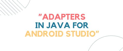 Understanding Adapters In Java For Android Development Dev Community
