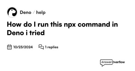How Do I Run This Npx Command In Deno I Tried Deno
