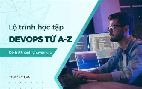Devops Cần Học Gì Lộ Trình Học để Trở Thành Devops Engineer
