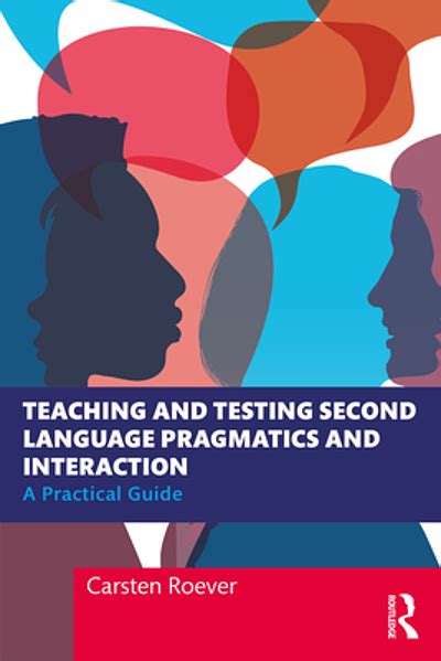 Teaching And Testing Second Language Pragmatics And Interaction A Practical Guide