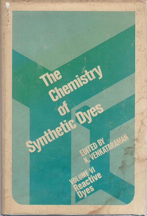 The Chemistry Of Synthetic Dyes Volume Vi Reactive Dyes Venkataraman K Books