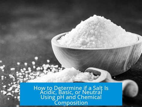 How To Determine If A Salt Is Acidic Basic Or Neutral Using Ph And