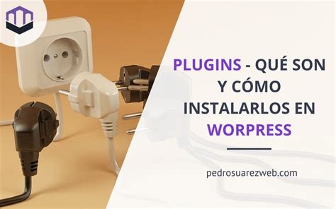 Plugins En Wordpress Qué Son Y Cómo Instalarlos