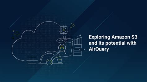 Exploring Amazon S3 And Its Potential With Airquery