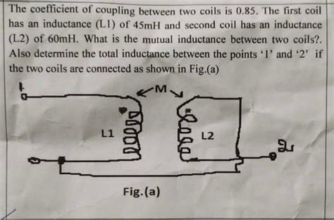 Solved The Coefficient Of Coupling Between Two Coils Is