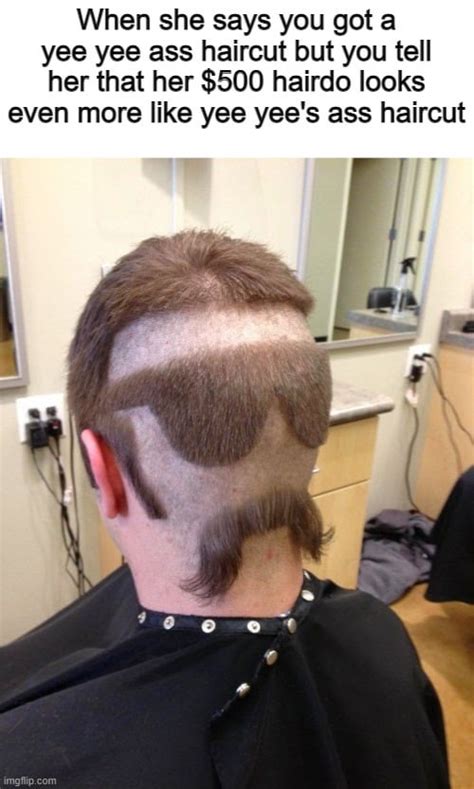 Yee Yee Ass Haircut Rmemes