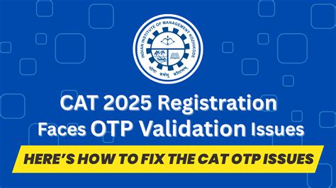 Cat 2025 Registration Faces Otp Validation Issues Heres How To Fix It
