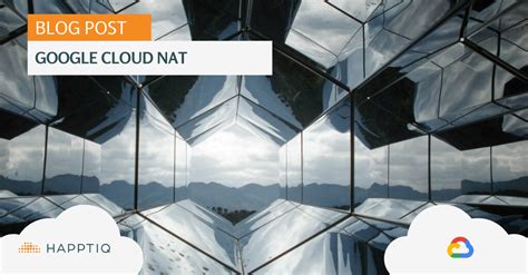 Google Cloud NAT Happtiq