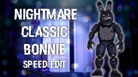 Fnaf Speed Edit Making Nightmare Classic Bonnie Youtube