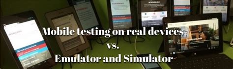 Mobile Testing On Real Devices Vs Emulator And Simulator